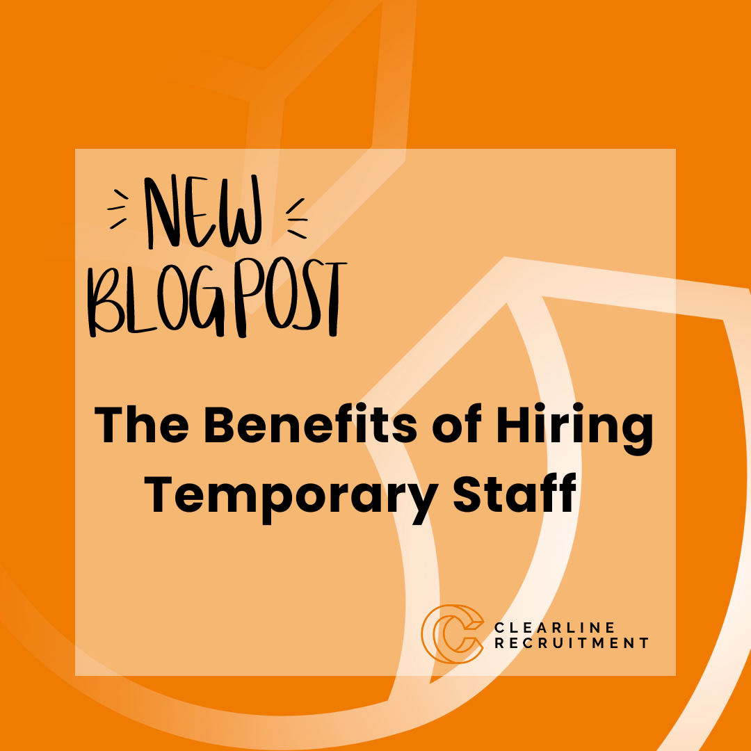 The Benefits of Hiring Temporary Staff - Clearline Recruitment